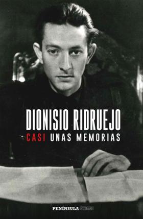 Dionisio Ridruejo: Casi unas memorias - Biblioteca Falangista